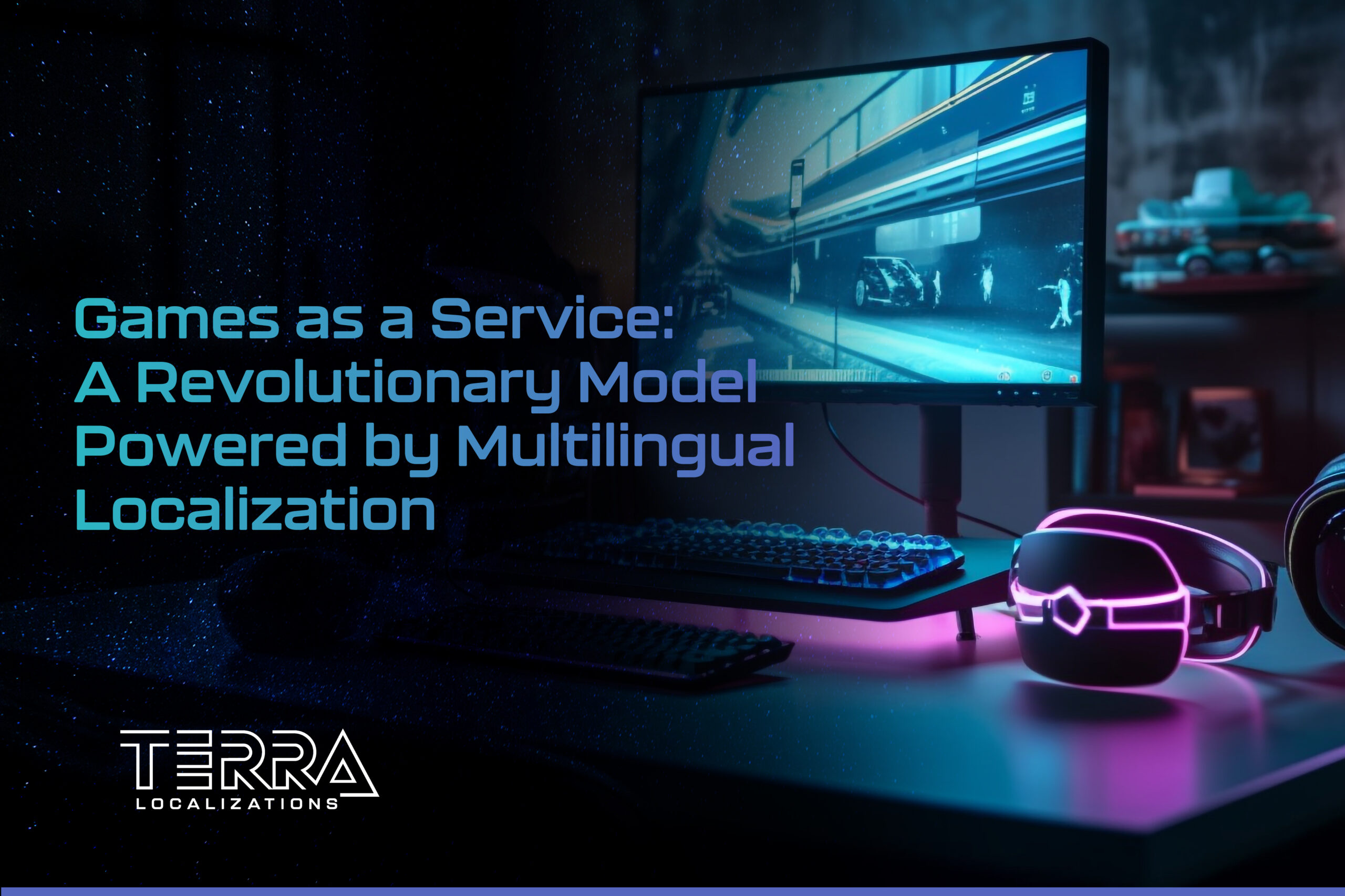 Games as a Service: A Revolutionary Model Powered by Multilingual ...