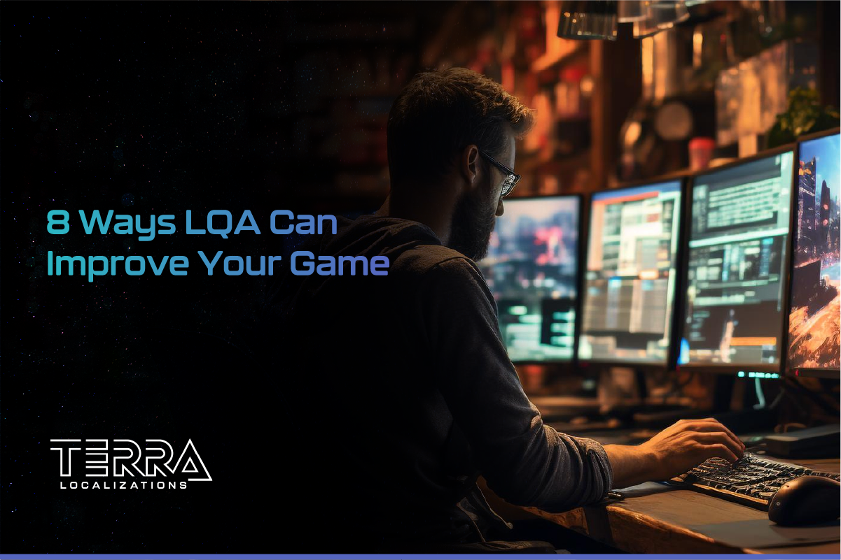 8 Ways LQA Can Improve Your Game - Terra Localizations