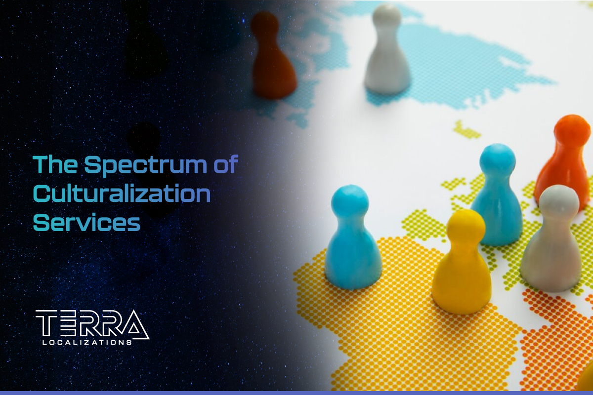 The Spectrum of Culturalization Services - Terra Localizations