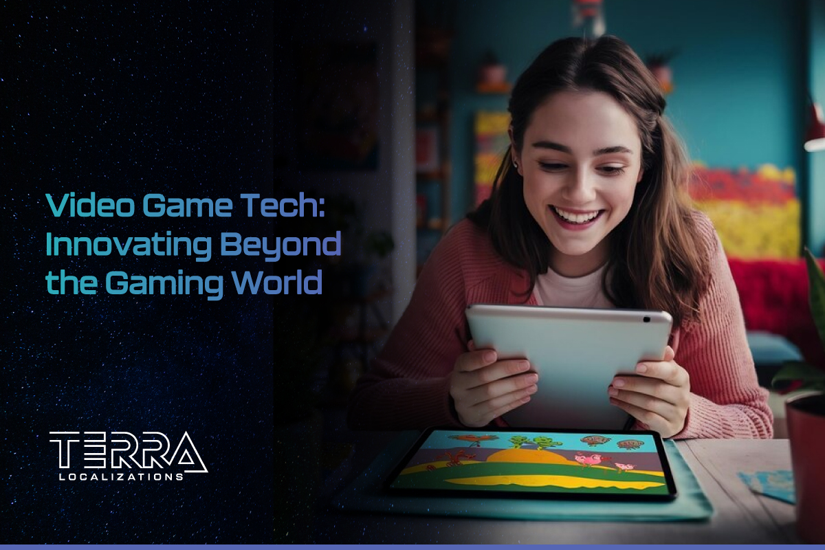 Video Game Tech: Innovating Beyond the Gaming World - Terra Localizations